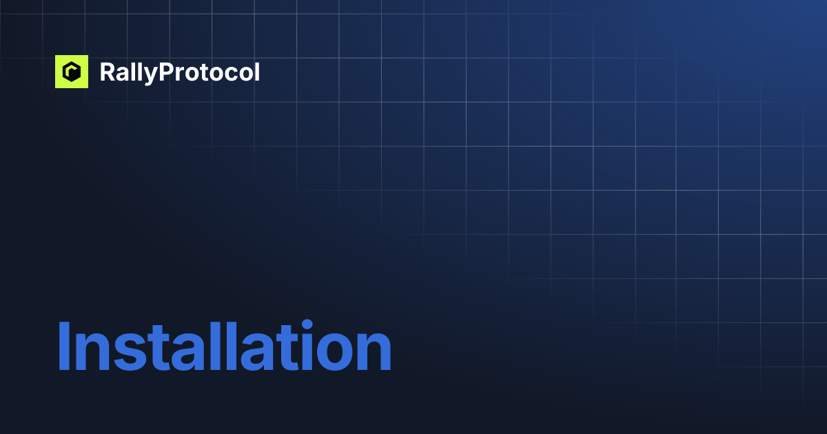 Installation | RallyProtocol
