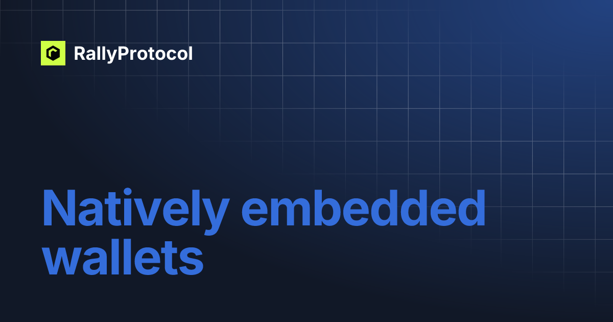 Natively embedded wallets | RallyProtocol