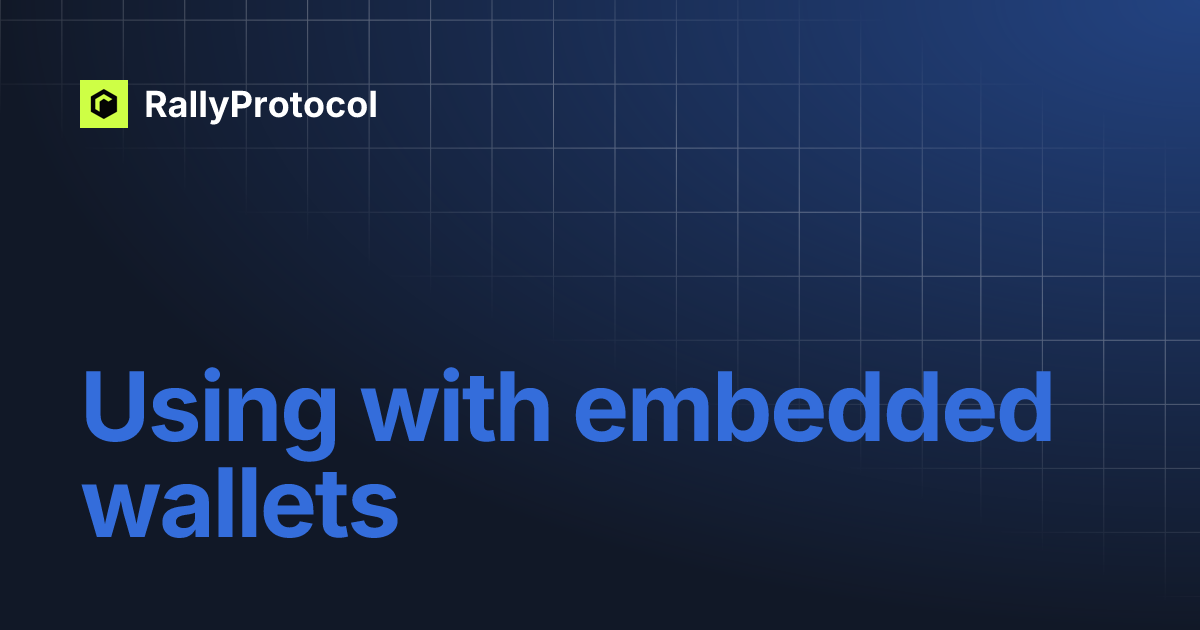Using with embedded wallets | RallyProtocol