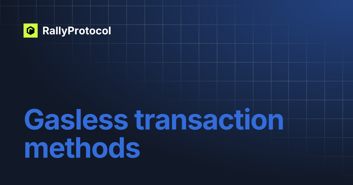 Gasless transaction methods | RallyProtocol
