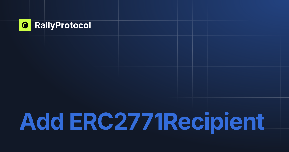 Add ERC2771Recipient | RallyProtocol