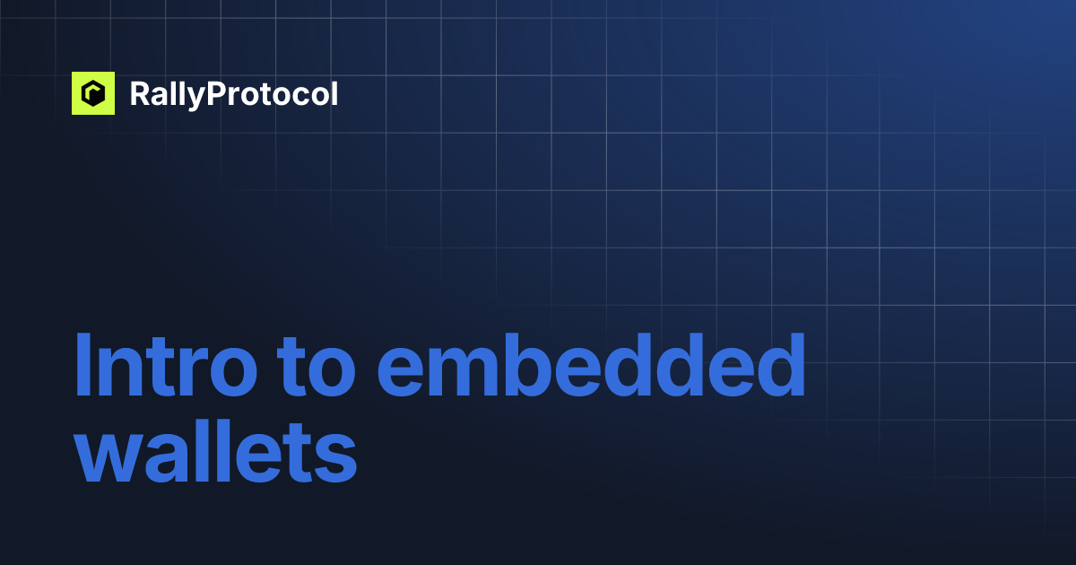 Intro to embedded wallets | RallyProtocol